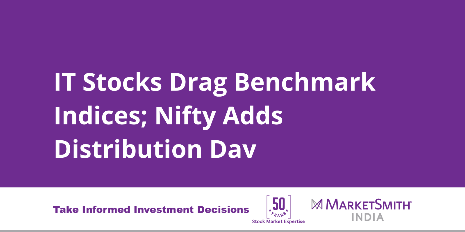 Daily Big Picture - IT Stocks Drag Benchmark Indices; Nifty Adds ...