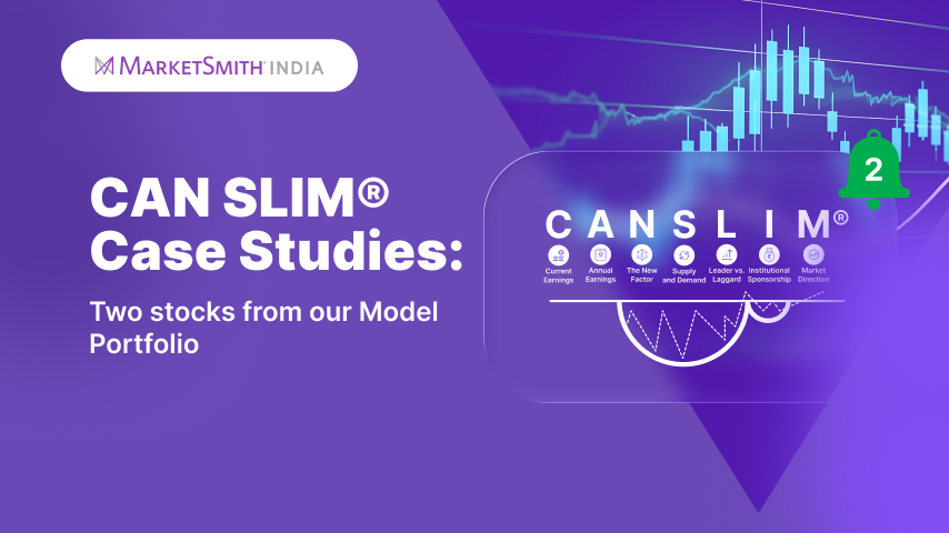 CANSLIM Case Studies Two stocks from our Model Portfolio | MarketSmith ...